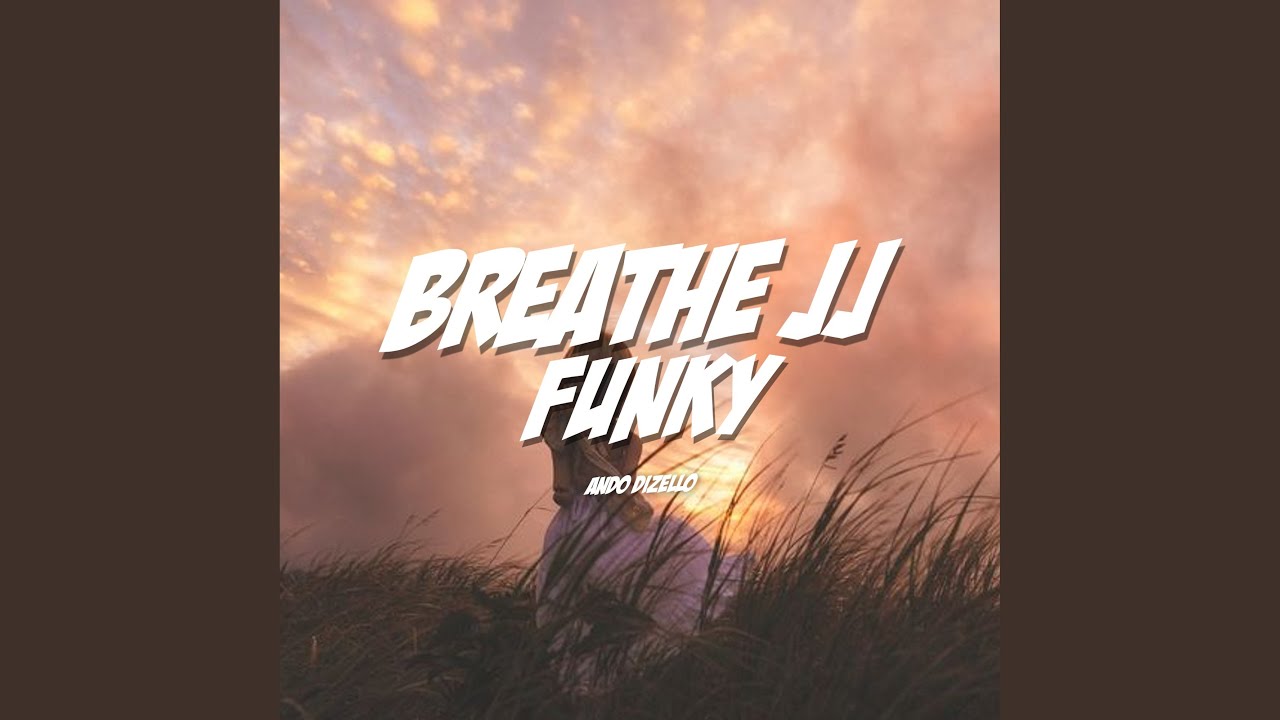 Breathe JJ Funky - YouTube