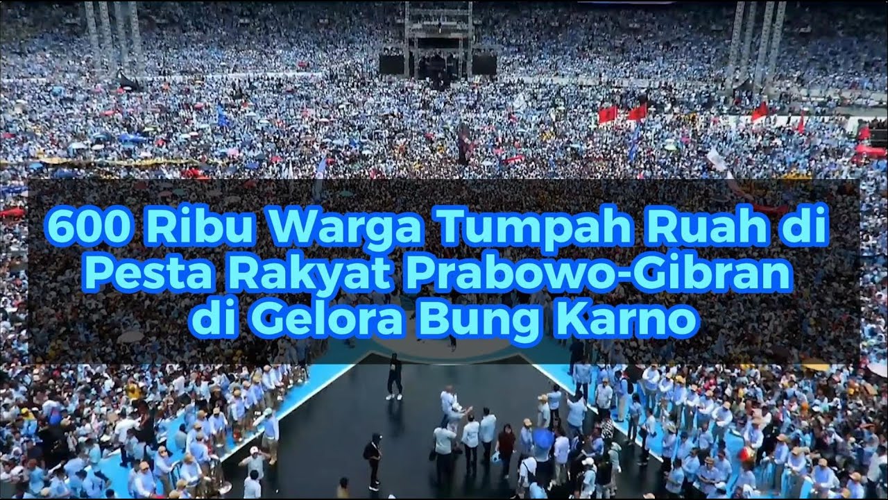 🟡 600 Ribu Warga Tumpah Ruah Di Pesta Rakyat Prabowo Gibran Di Gelora