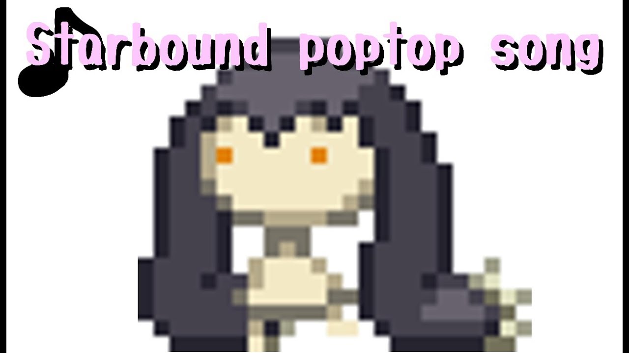 Starbound Poptop Song - YouTube