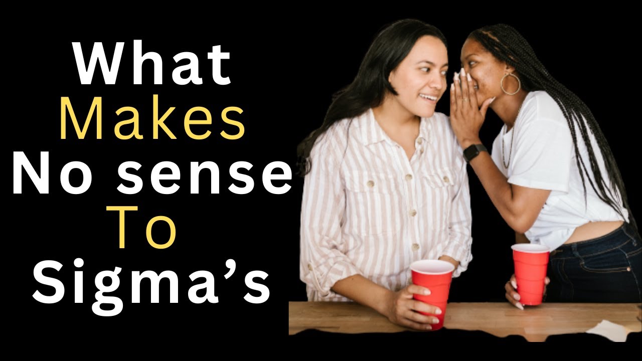 What people do that makes no sense to sigma females. - YouTube
