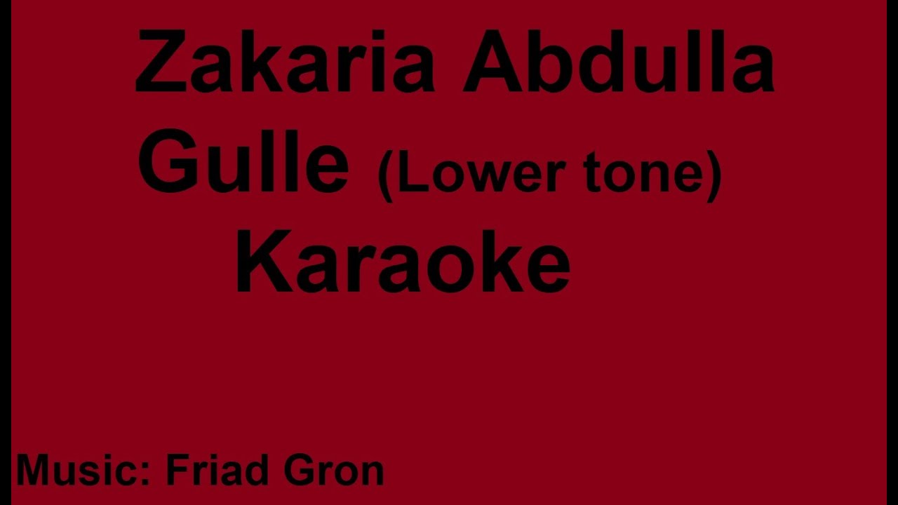 Zakaria Abdulla - Gullê - Karaoke (Lower tone) - YouTube