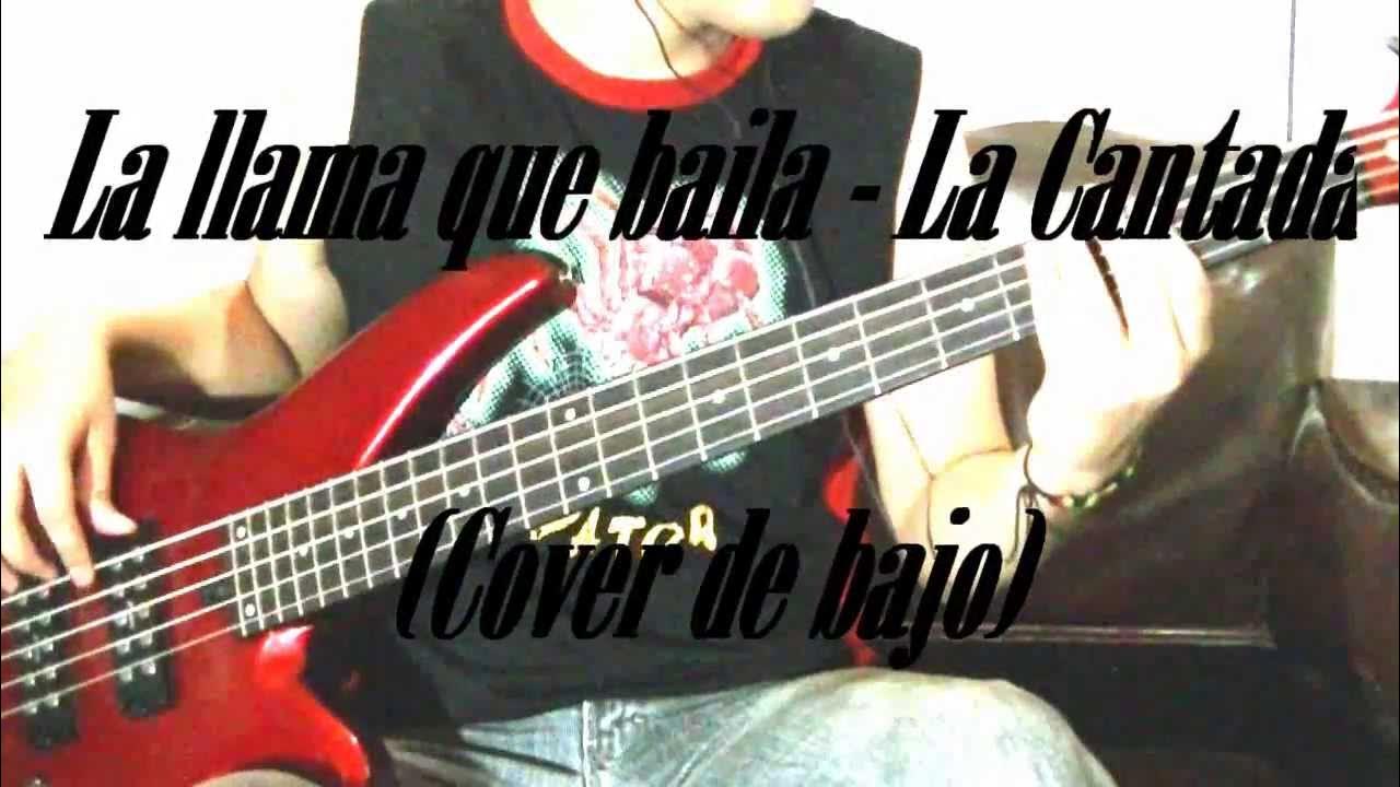 La llama que baila - La Cantada (Cover de bajo) - YouTube