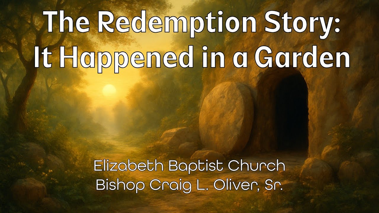 The Redemption Story: It Happened in a Garden | Bishop Craig L. Oliver ...