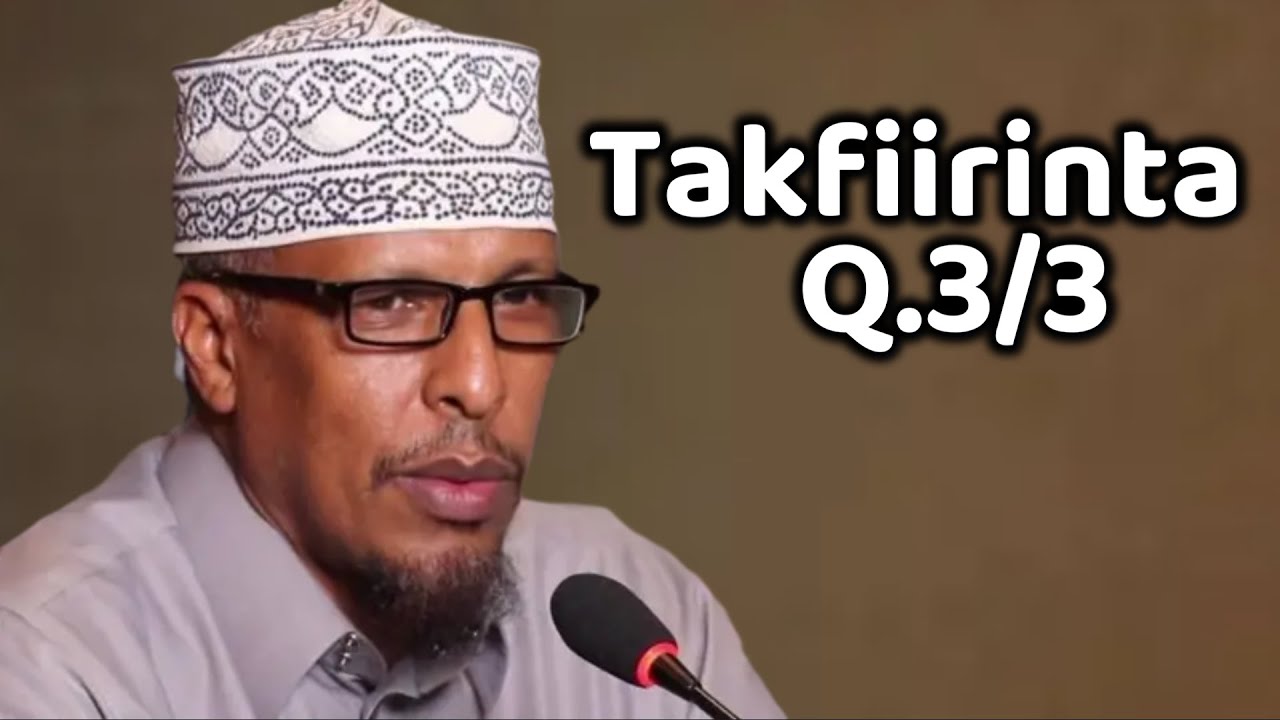 Takfiirinta - Sh Shibli Q.3/3 - YouTube