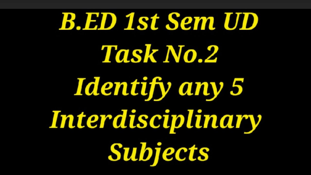 B.Ed/ INTERDISCIPLINARY SUBJECTS/ 1st semester B.ed/ Understanding Discipline Task2. Best note # ...