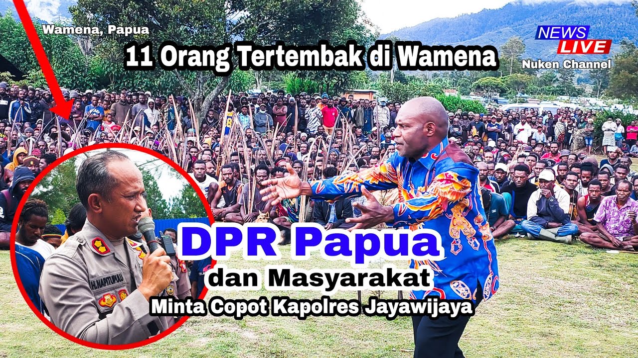 11 Orang Tertembak. DPR Papua Minta Copot Kapolres Jayawijaya - YouTube