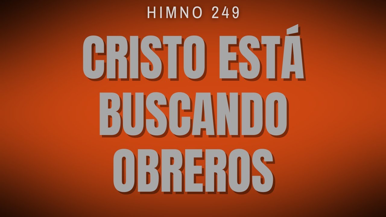 Cristo Está Buscando Obreros | Himnos 249 #himnosadoracion Chords ...