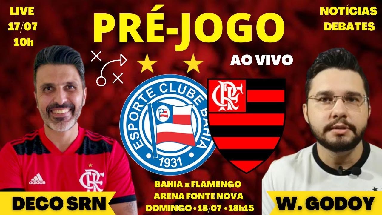 PRÉ-JOGO: BAHIA X FLAMENGO | AO VIVO | CONVIDADO: WILLIAM GODOY ...