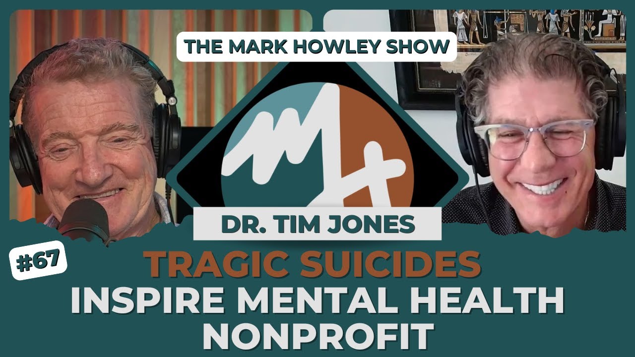#67 DR. TIM JONES: TRAGIC SUICIDES INSPIRE MENTAL HEALTH NONPROFIT ...