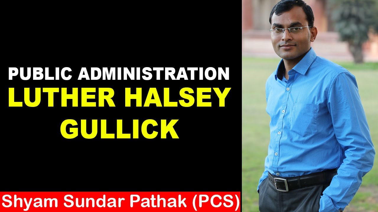 PUBLIC ADMINISTRATION : LUTHER HALSEY GULICK - YouTube