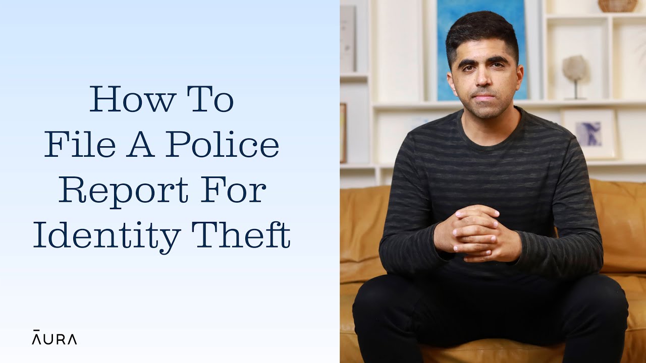 How To File A Police Report After Identity Theft Aura YouTube How To File A Police Report After Identity Theft Aura YouTube