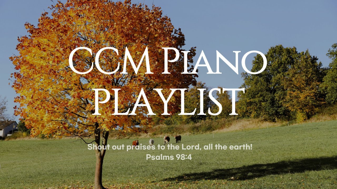 Ccm Playlist 힘들 때 듣는 은혜와 평안함을 주는 피아노찬양ㅣ십자가를 질 수 있나ㅣccm 피아노 연주 기도음악 묵상음악 잠 잘 때 듣는 찬양 교회