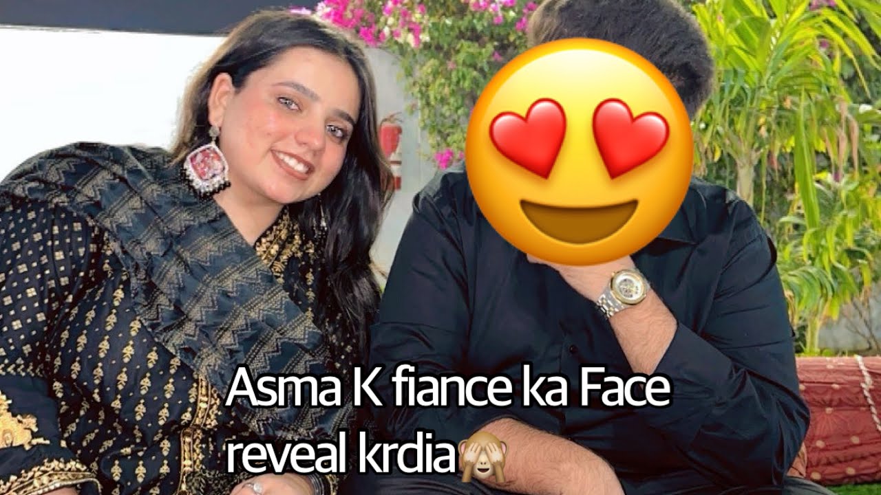Asma k Fiance Ka Face Reveal Kardia | Asma k Fiance Kaun hain?🫣 ...