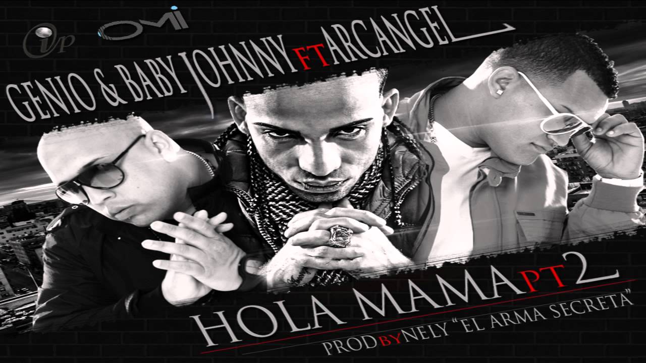 Genio Baby Johnny Ft. Arcangel - Hola Mama 2 (Prod. by Nely El Arma ...