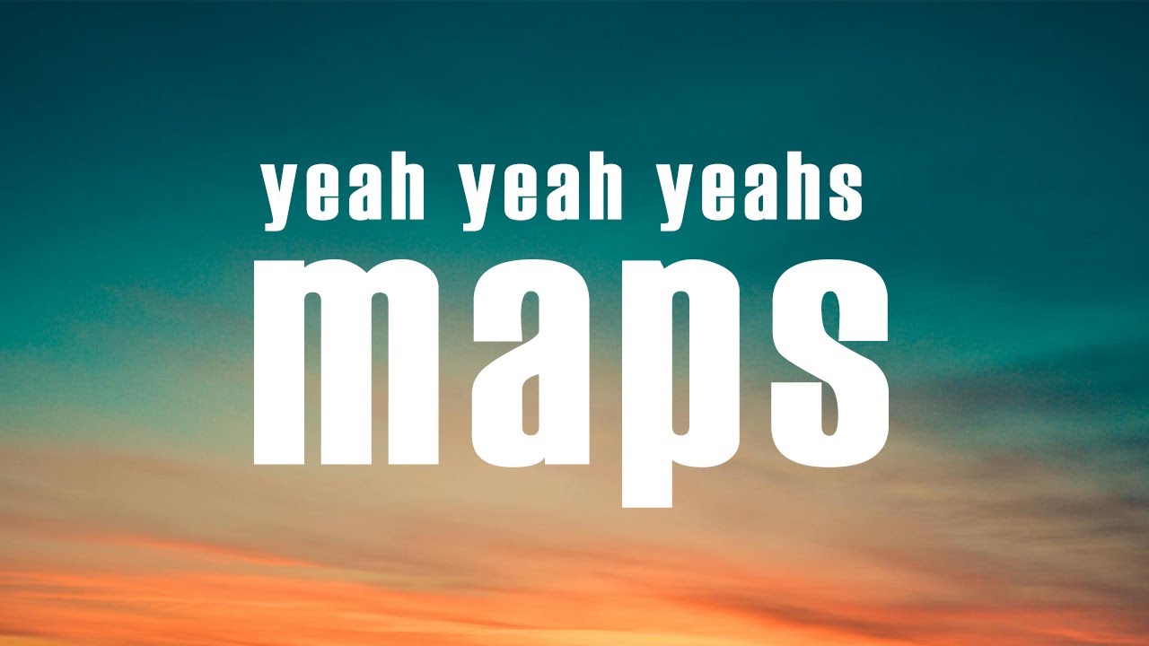 Yeah Yeah Yeahs - Maps (Lyrics) "Wait they don't love you like i love ...