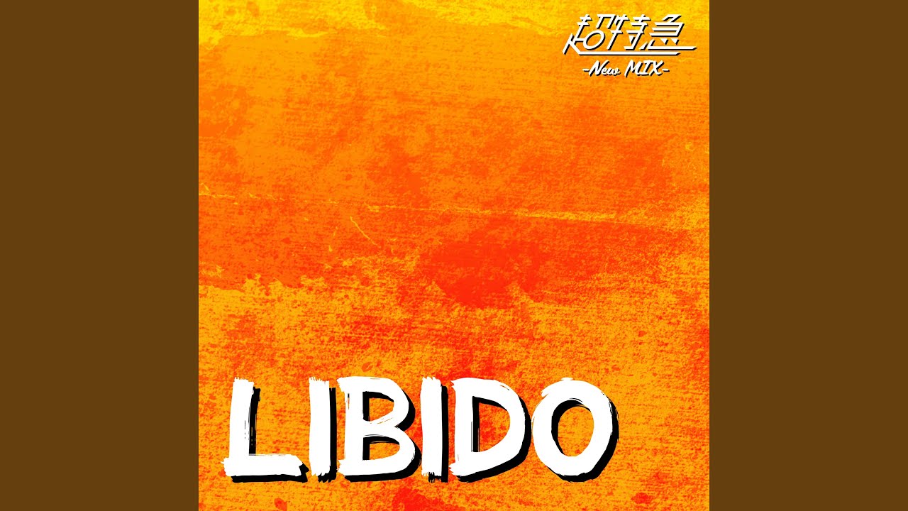LIBIDO (New Mix) - YouTube