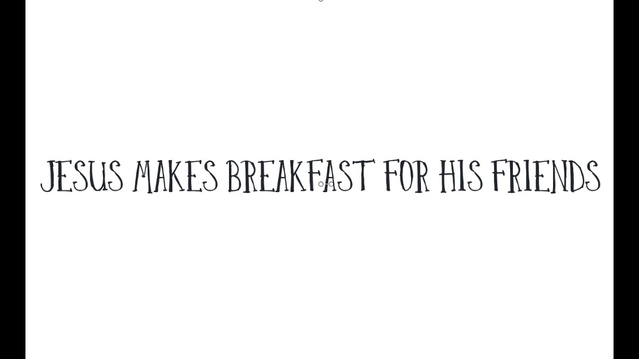 Jesus Makes Breakfast for His Friends - YouTube