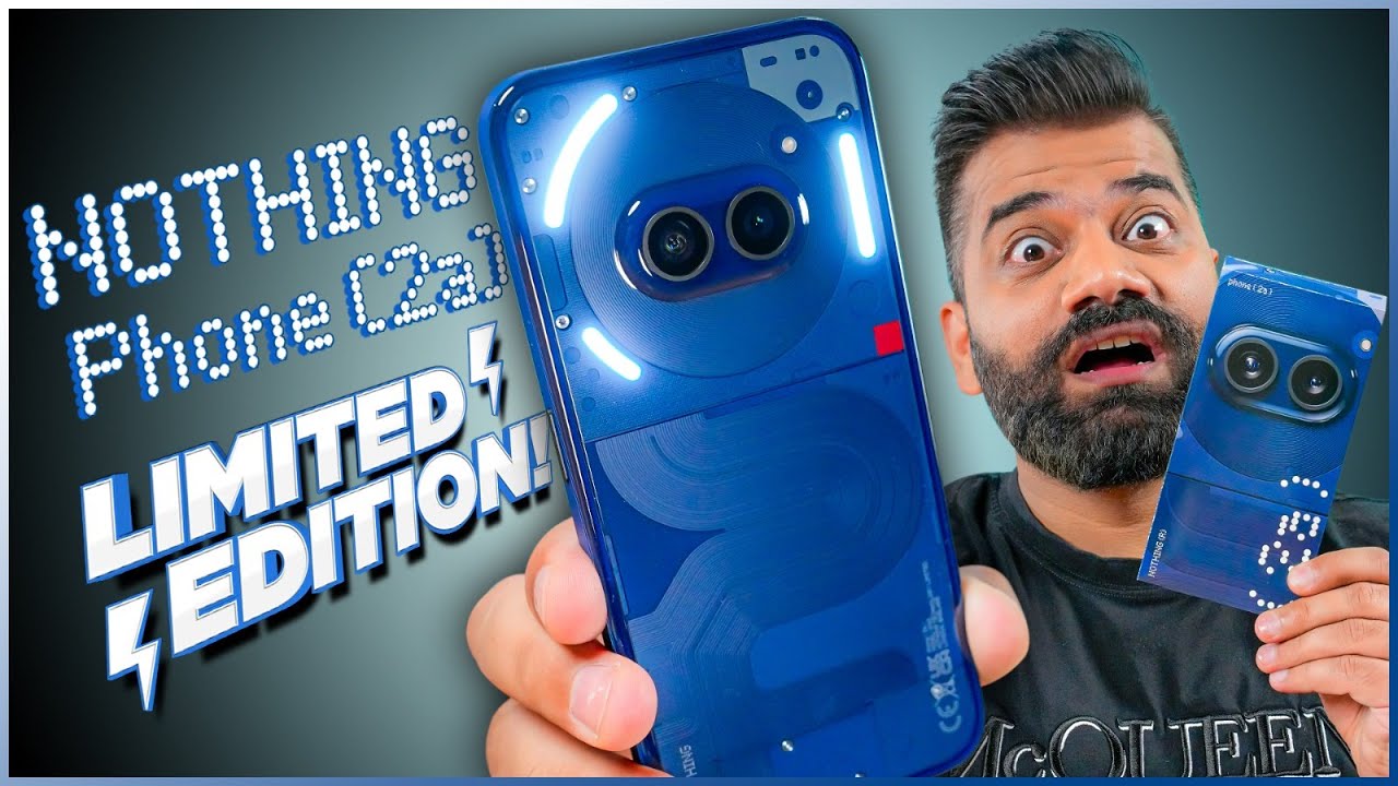 Nothing Phone (2a) Blue - Limited Edition Unboxing & First Look 🔥🔥🔥 ...