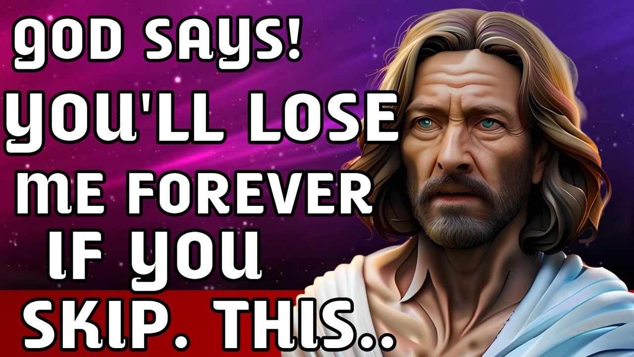God Says: Skip Now If You Want To Lose Me Forever | God Message For You ...