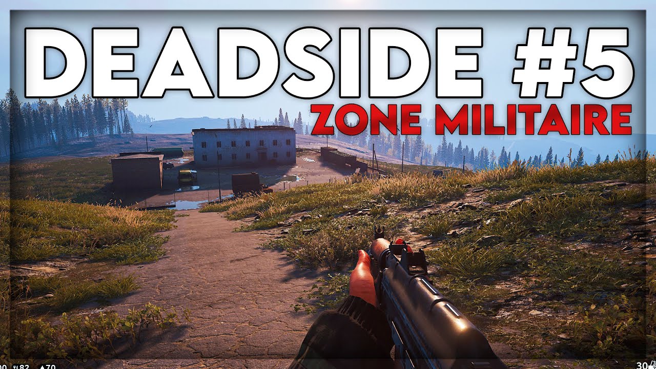 EXPLORATION D'UNE ZONE MILITAIRE - DEADSIDE #5 (Gameplay) - YouTube