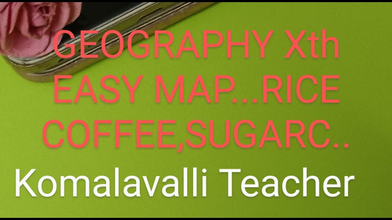 CLASS X EASY MAP POINTING- RICE,COFFEE,SUGARCANE TEA - YouTube