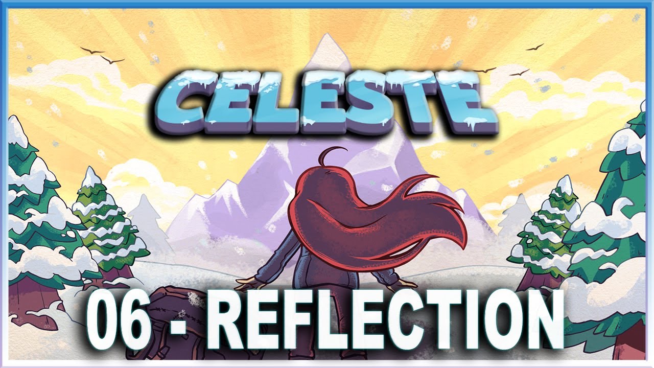 Let's Play Celeste - Chapter 6: Reflection (A-Side) - YouTube