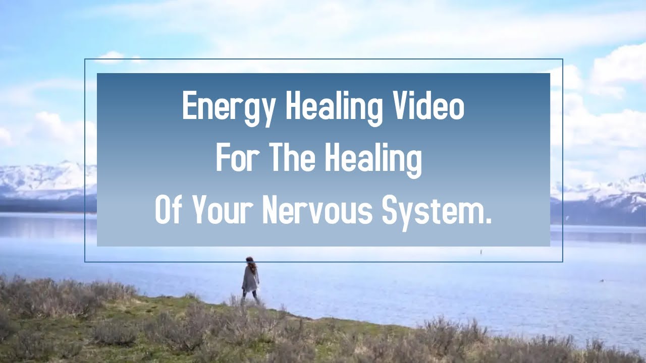 Energy Healing Video For The Healing Of Your Nervous System. - YouTube