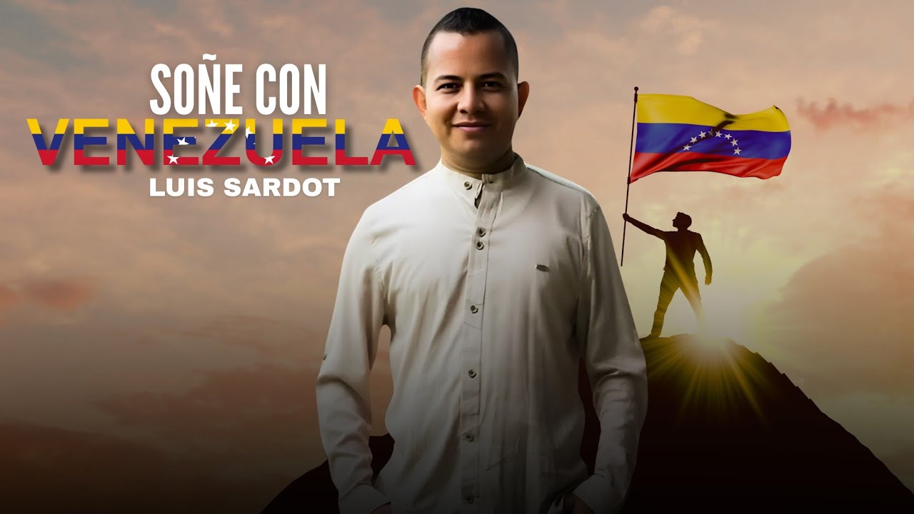 Soñe Con Venezuela - Luis Sardot ( Video Oficial ) - YouTube