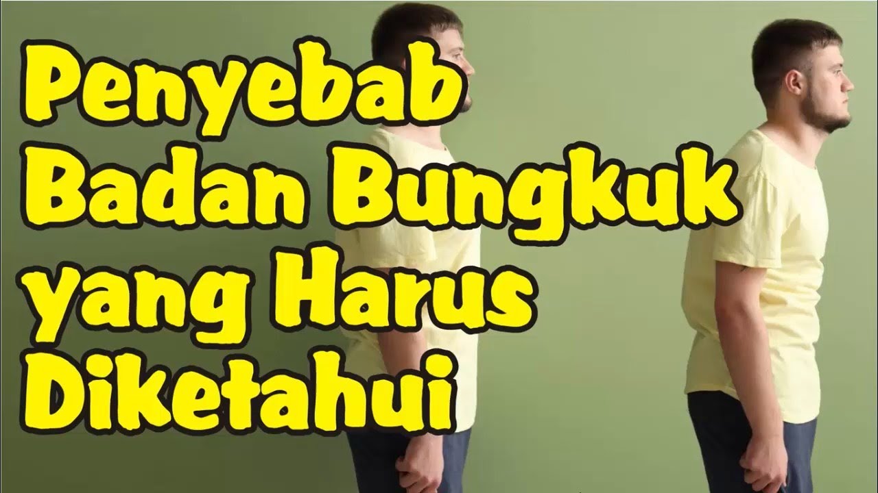 Penyebab Badan Bungkuk yang Harus Diketahui - YouTube