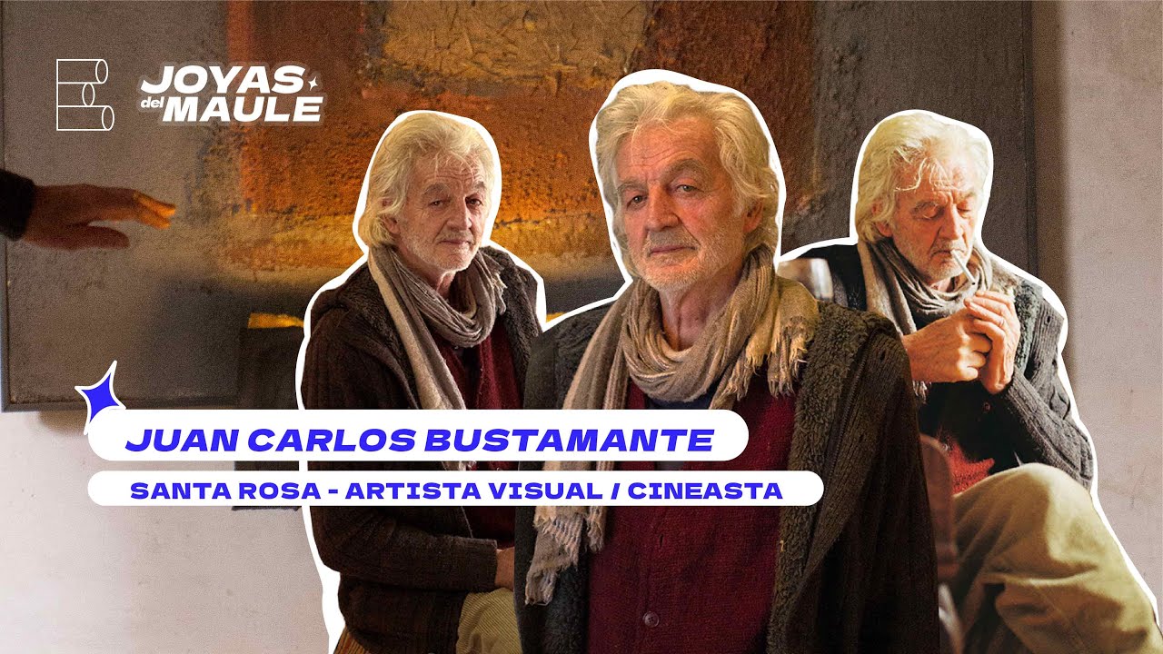 JOYAS DEL MAULE / Juan Carlos Bustamante / Cineasta - Artista Visual ...