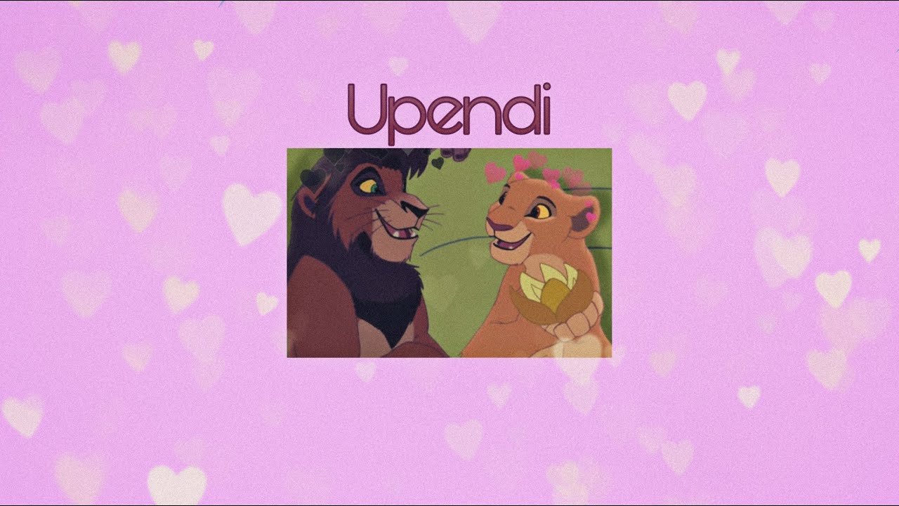 Upendi From The Lion King 2 ( Slowed ) - Because Upendi Means Love 💝 ...