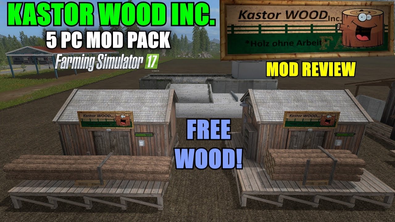 FS17 - Kastor Wood Inc. v2.0 "5 pc" Mod Pack (Free Wood!) "Mod Review ...
