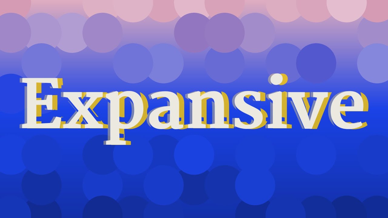 EXPANSIVE pronunciation • How to pronounce EXPANSIVE - YouTube