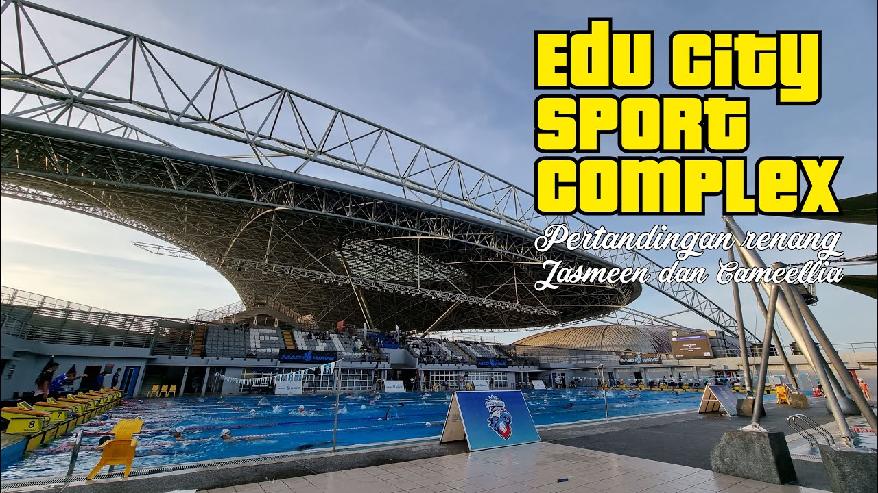 Edu City Sport Complex Iskandar Puteri Johor | Jasmeen dan Cameellia masuk swimming competition ...