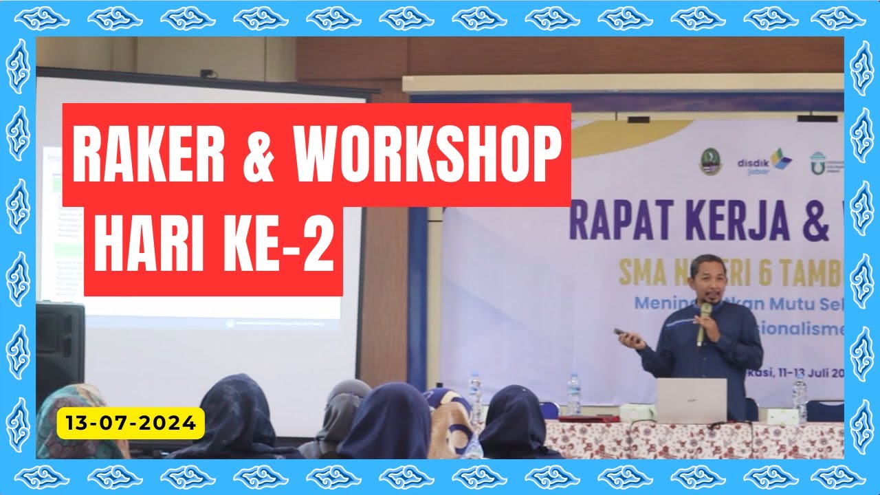 RAKER & WORKSHOP | HARI KE 2 | SMAN 6 TAMBUN SELATAN | 12-07-2024 - YouTube