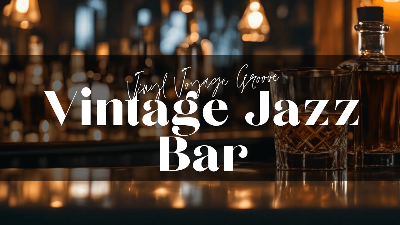 Vintage Jazz Bar Vibes 🎷🍸 Timeless Jazz Classics for a Relaxing Evening ...