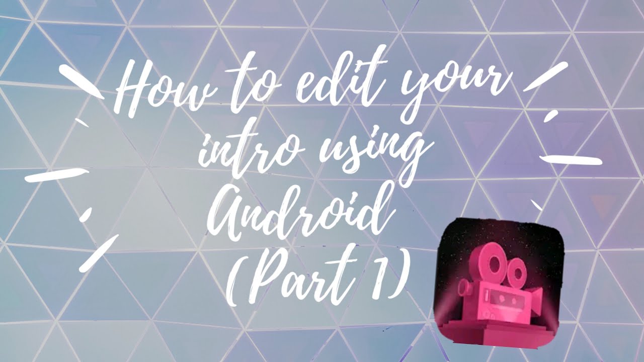 How To Edit Your Intro Using Android Part1 Intro Maker Youtube 3684