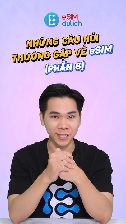 Những câu hỏi thường gặp về eSIM [P6] - eSIM Du Lịch #esimdulich #simdulich #dulich #shorts # ...