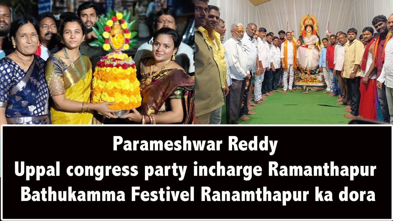 Parameshwar Reddy Uppal congress party incharge Ramanthapur Bathukamma ...