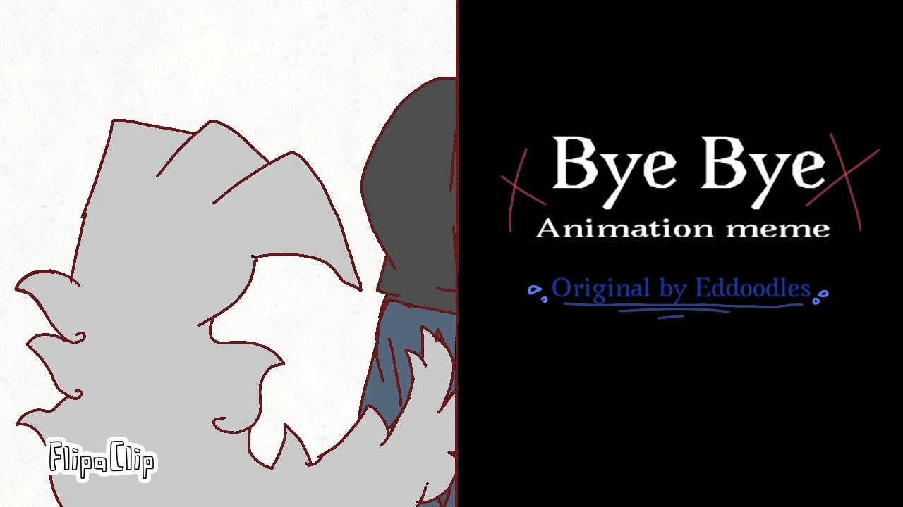 Bye Bye []Animation Meme[]Flipaclip[] - YouTube