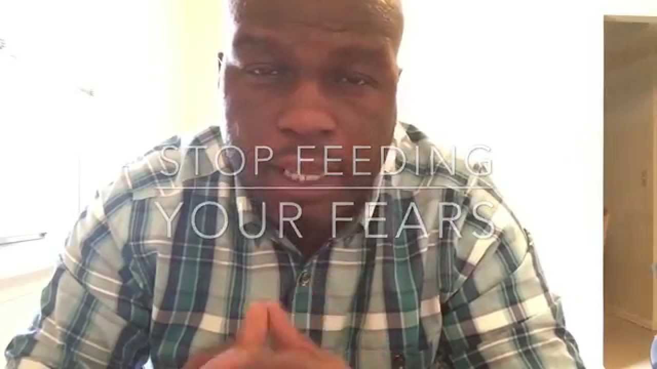 Learn How to Stop Feeding your Fears - YouTube