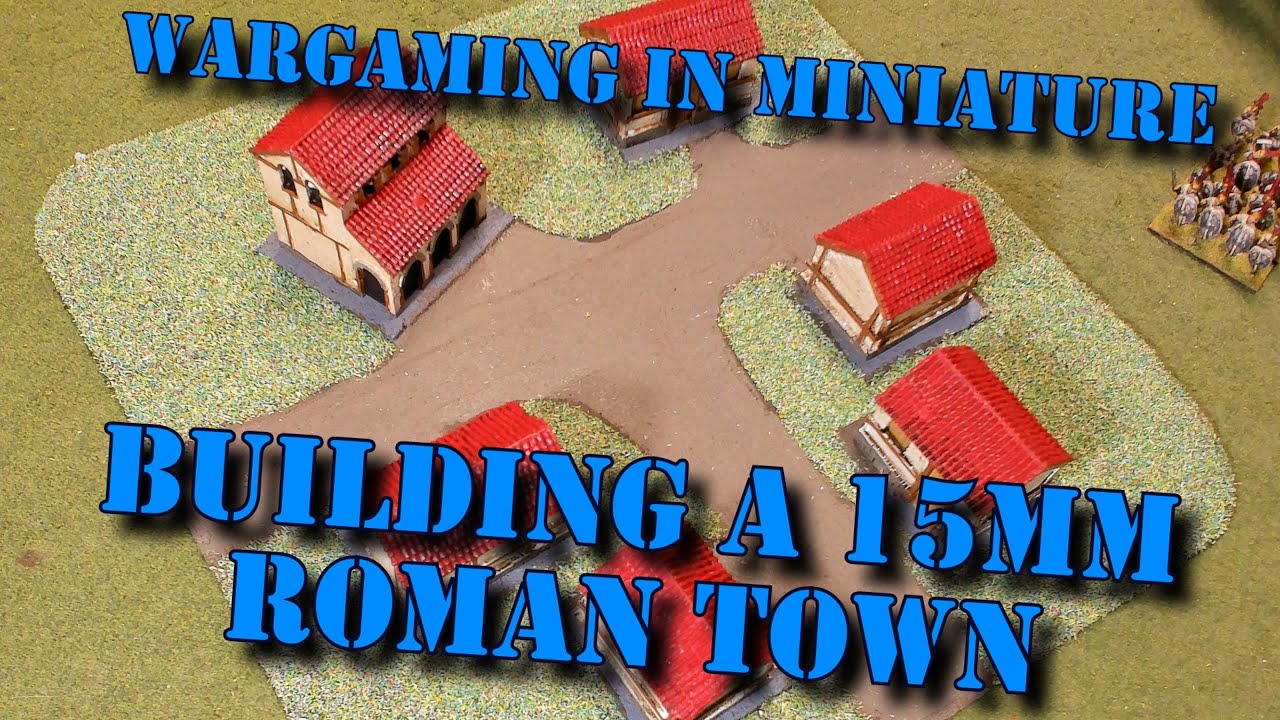 Wargaming in Miniature ☺ Building a 15mm Roman Town for MeG - YouTube