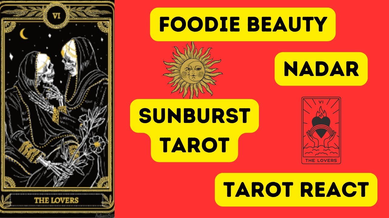 FOODIE BEAUTY NADAR SUNBURST TAROT TAROT REACT - YouTube