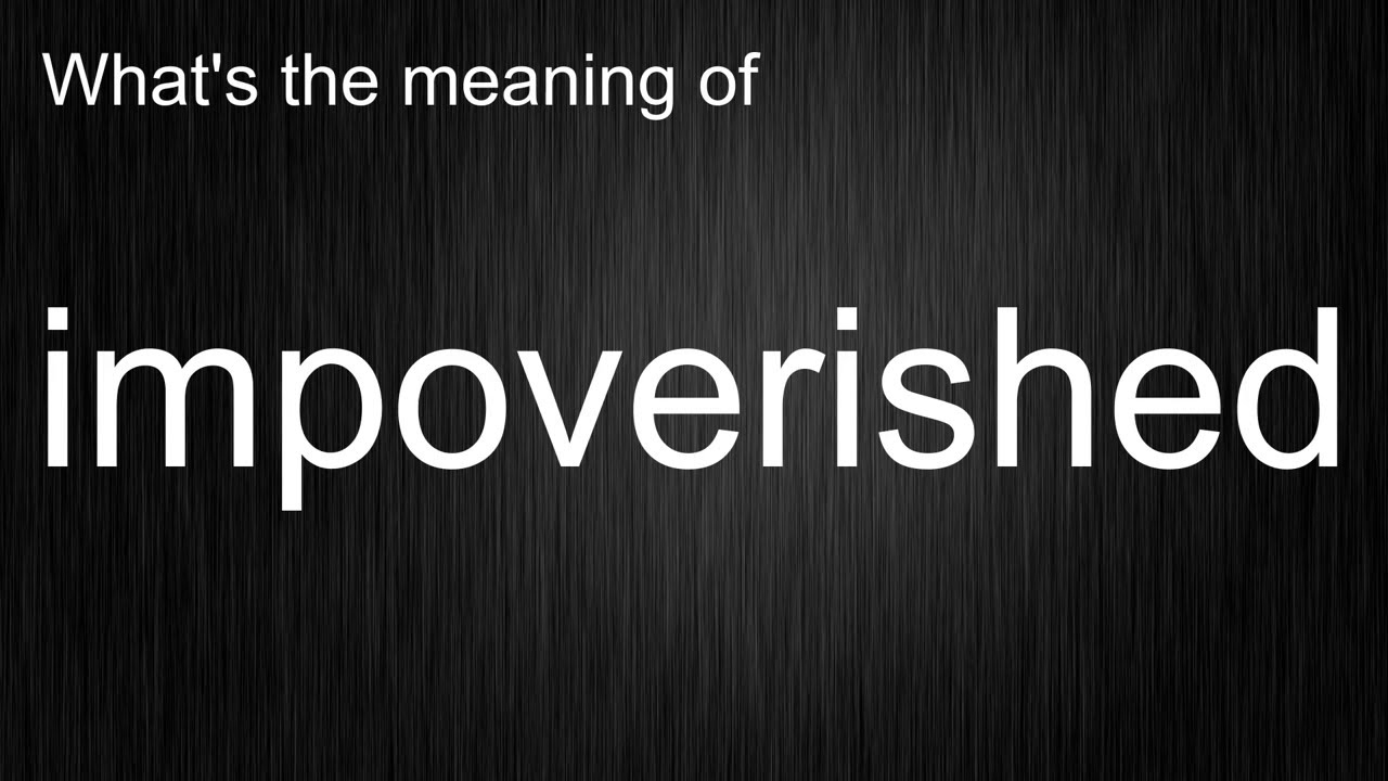 The Ultimate Guide to the Word "impoverished" in English - YouTube