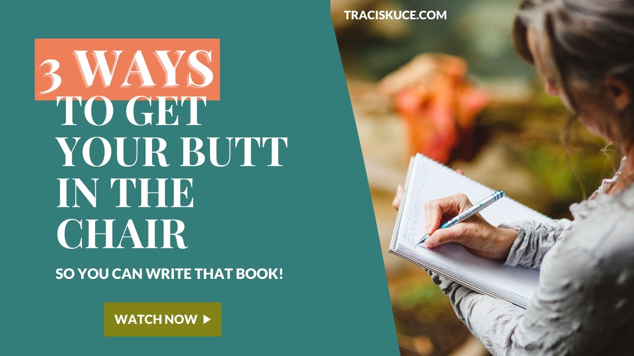 3 Ways to Get Your Butt in the Chair--so you can write that book! - YouTube