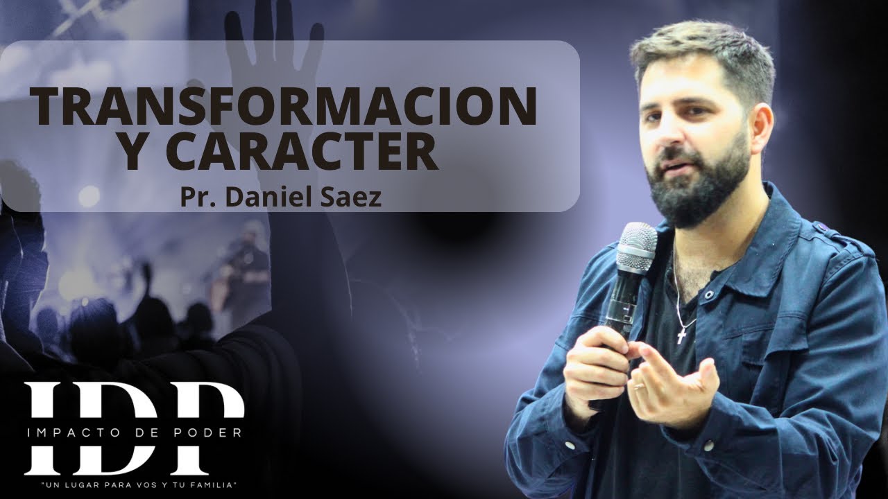 TRANSFORMACION Y CARACTER | Pr. Daniel Saez | IDP Venado Tuerto ...