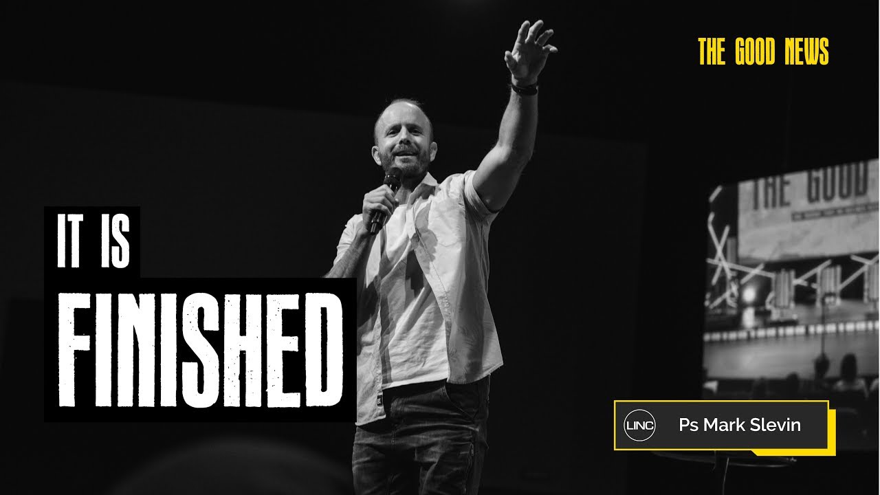The Good News Series | It is finished | Ps Mark Slevin - YouTube