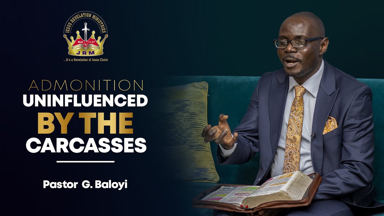 Admonition: Uninfluenced By The Carcasses | Pastor G. Baloyi | Sunday ...