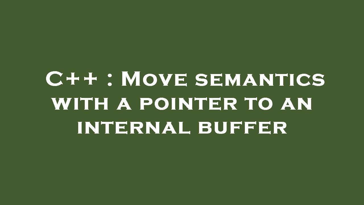 C Move Semantics With A Pointer To An Internal Buffer Youtube 9245