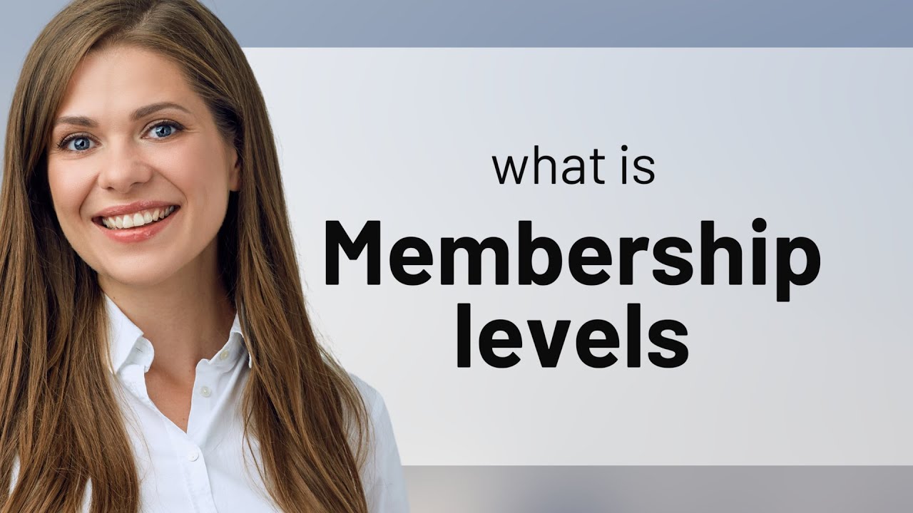 Understanding Membership Levels: A Guide for English Learners - YouTube